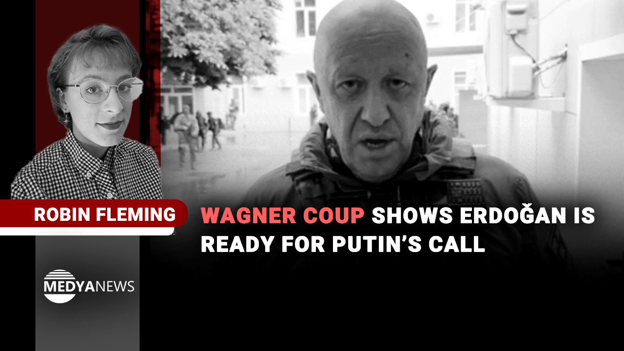 Wagner coup shows Erdoǧan is ready for Putin’s call – Medya News
