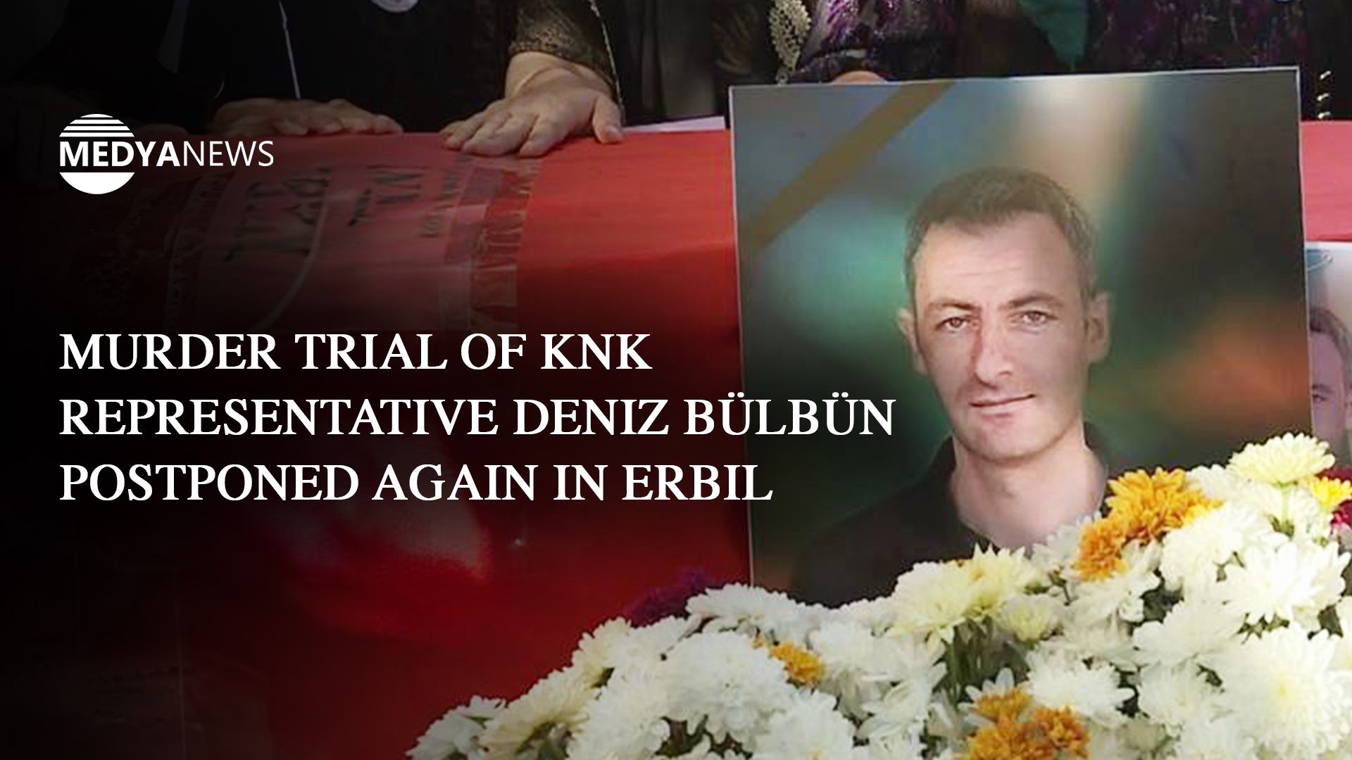 Murder trial of KNK representative Deniz Bülbün postponed again in ...